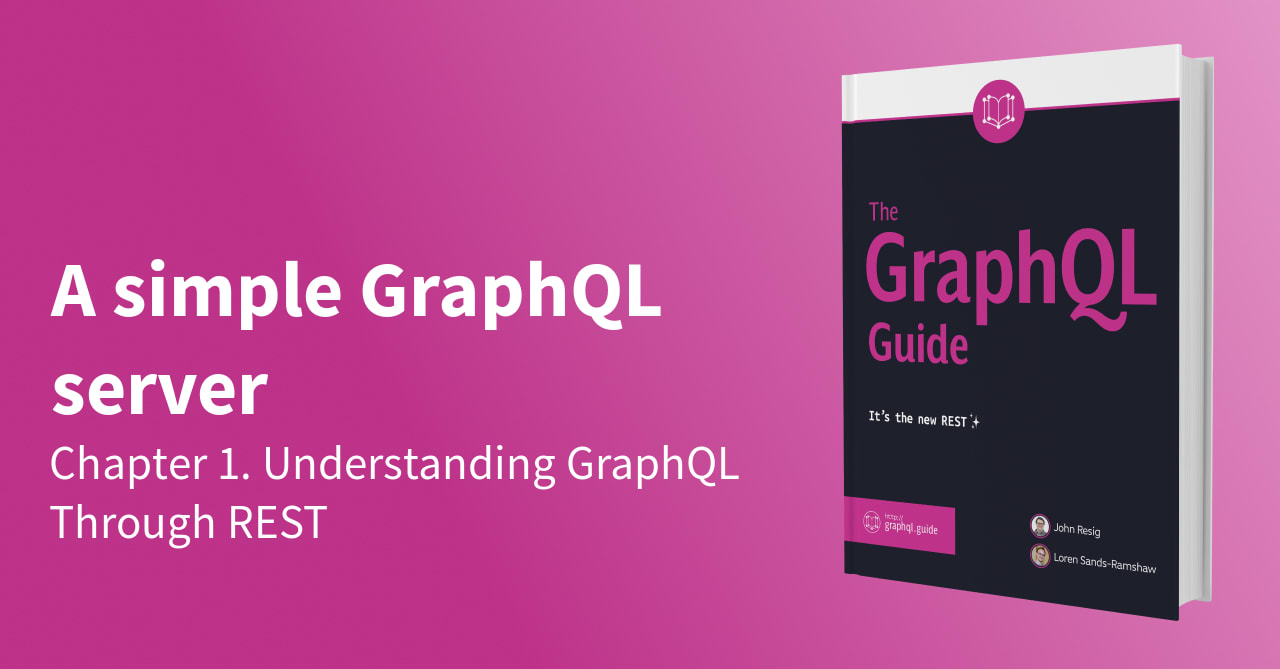 A simple GraphQL server - 1. Understanding GraphQL Through REST - The GraphQL Guide